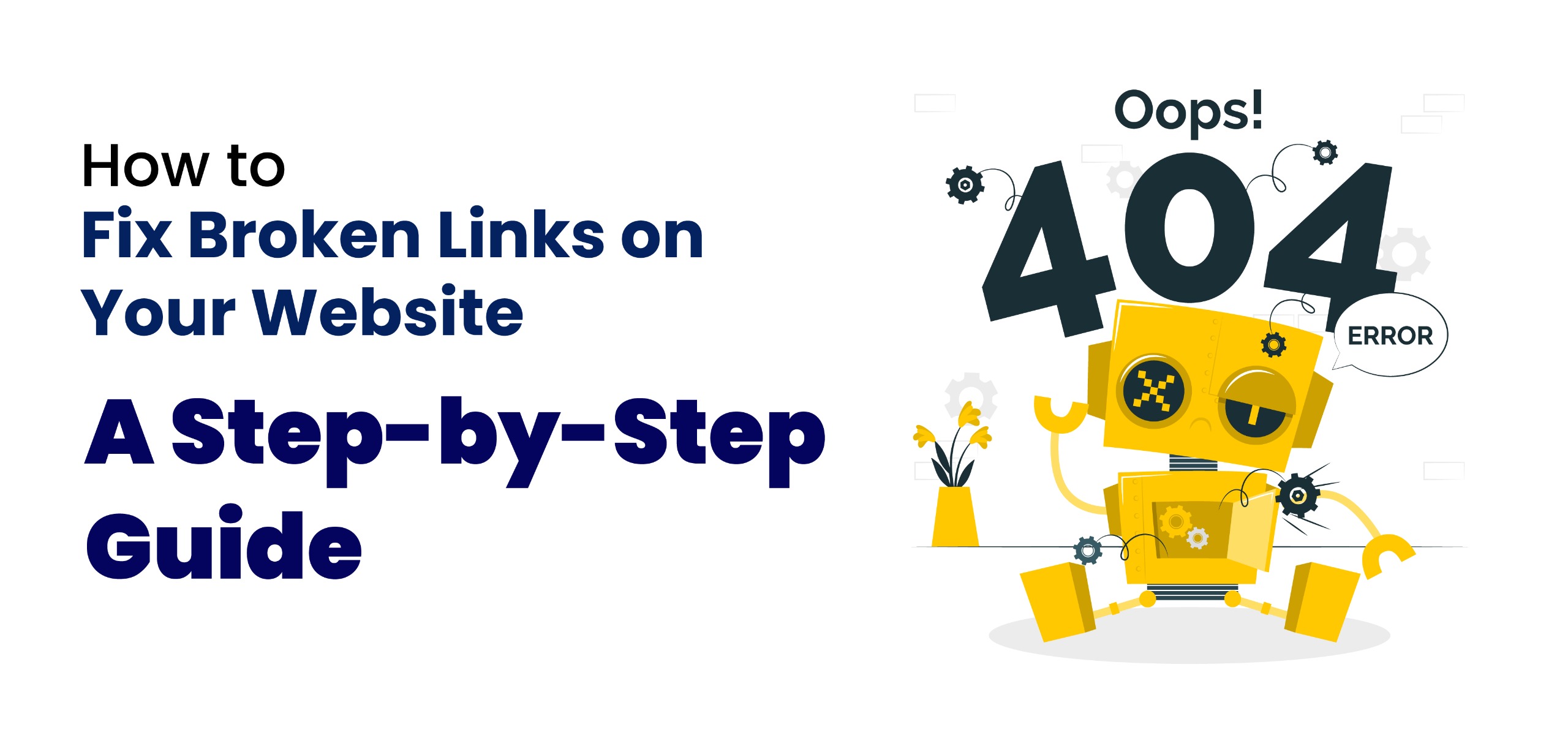 How to Fix Broken Links on Your Website: A Step-by-Step Guide